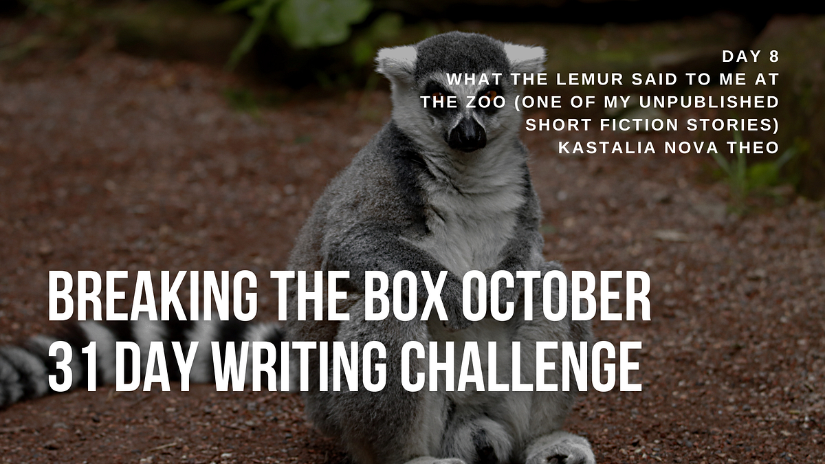 What the Lemur Said to Me at The Zoo (One of My Unpublished Short ...