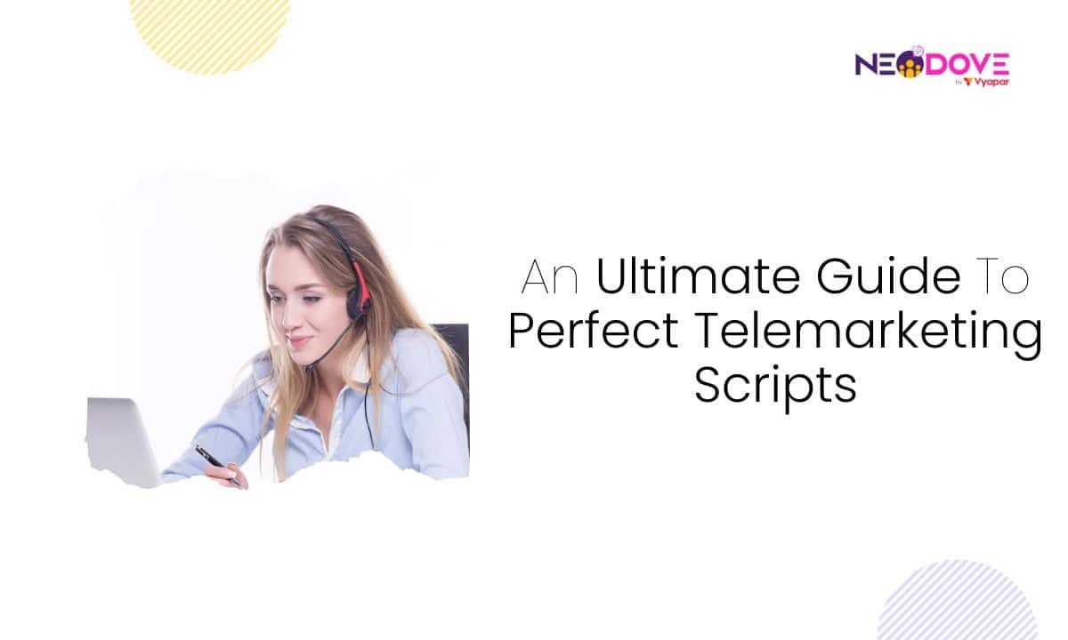 An Ultimate Guide To Perfect Telemarketing Scripts - NeoDove Telecalling CRM - Medium