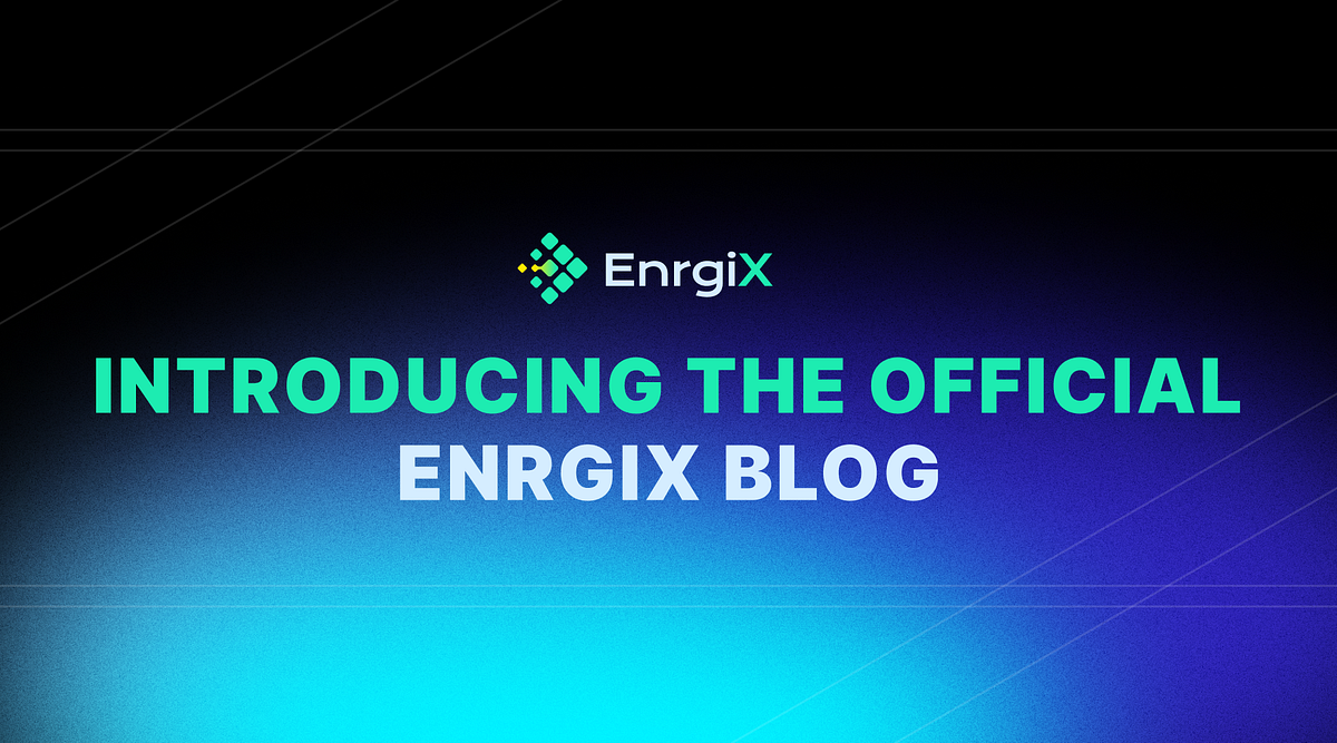 Introducing the official EnrgiX blog! | by EnrgiX | Sep, 2024 | Medium