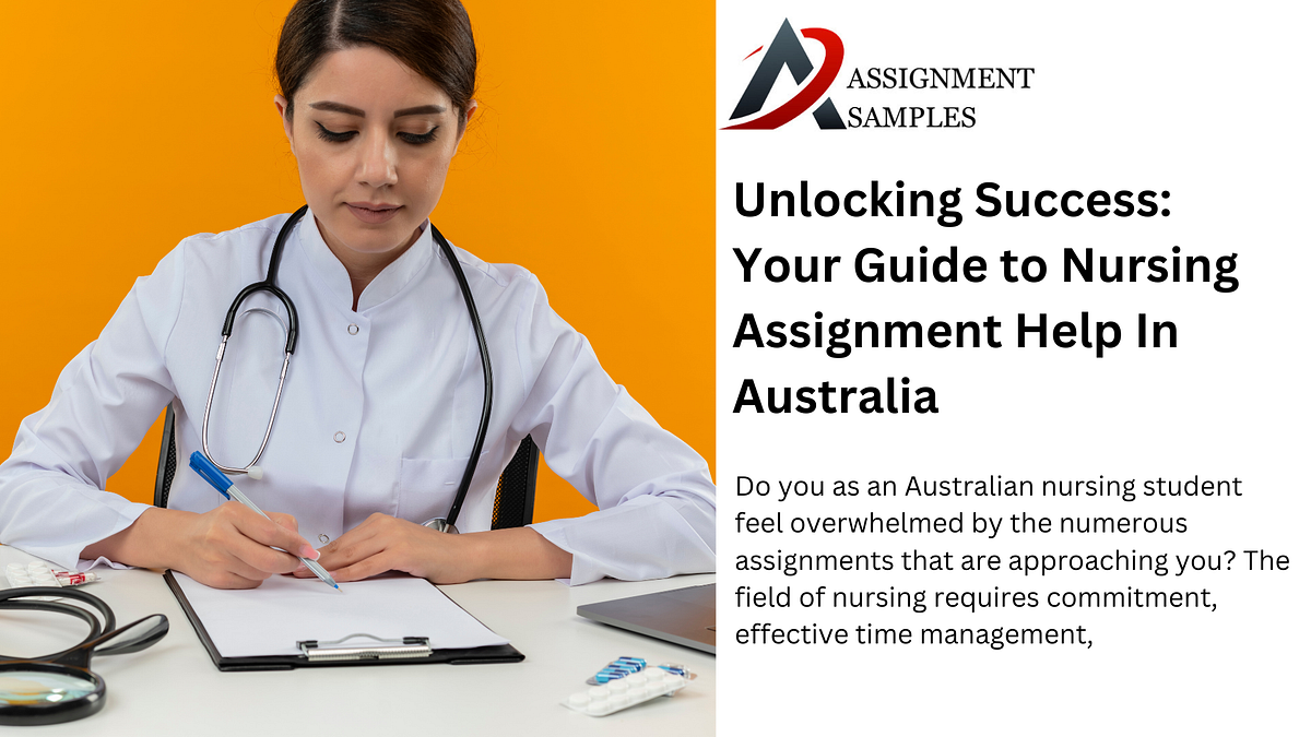 Unlocking Success: Your Guide to Nursing Assignment Help In Australia ...