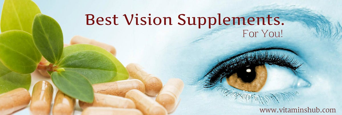 Tips For Choosing the Best Vision Supplements. | by Vitamins Hub | Medium