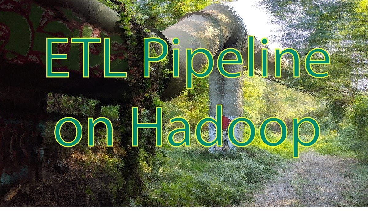 Etl Pipelines On Apache Hadoop Want To Build An Etl Pipeline On Apache By Daniel Frees Medium