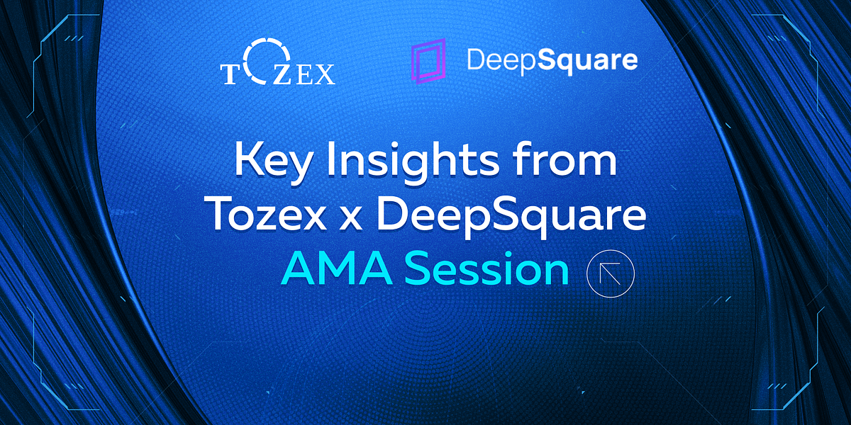 Key Insights from Tozex x DeepSquare AMA Session with Christophe Ozcan and Florin Dzeladini | by ...
