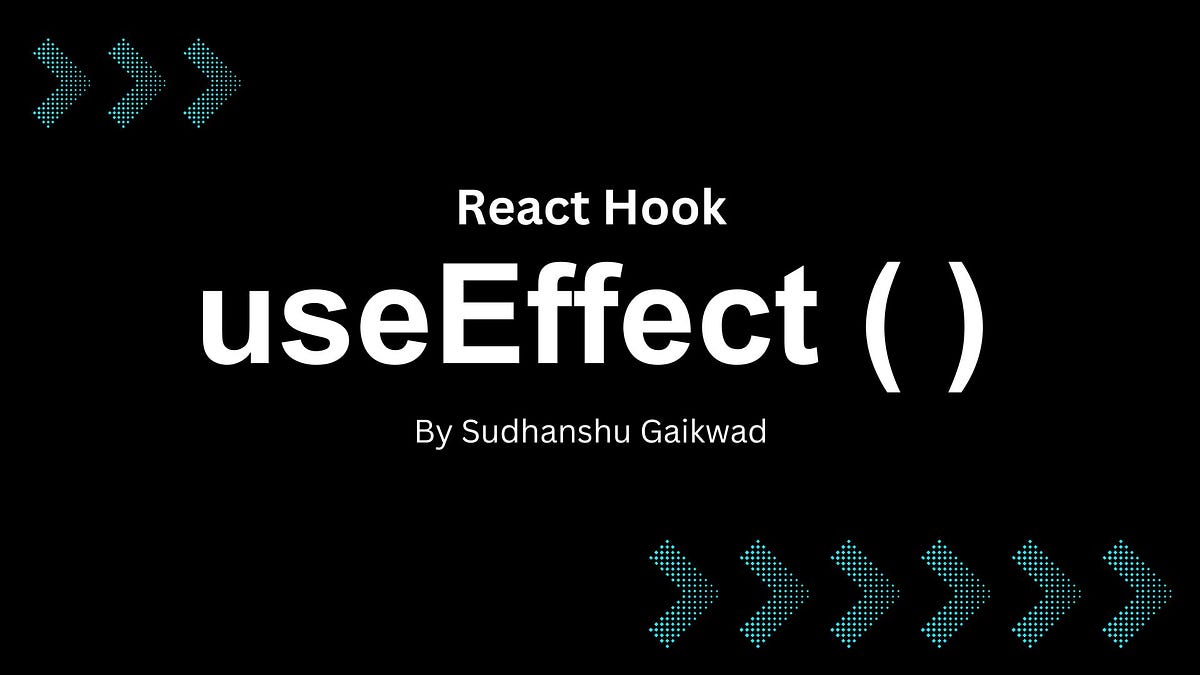 Understanding the useEffect() Hook in React | by Sudhanshu Gaikwad | Medium