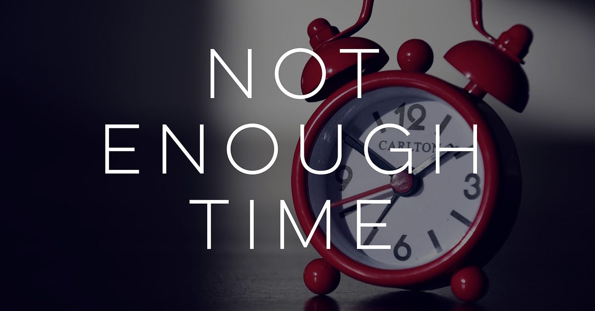 Not Enough Time. By Jesse Atwell | by Jesse Atwell | Jesse's Blog by ...