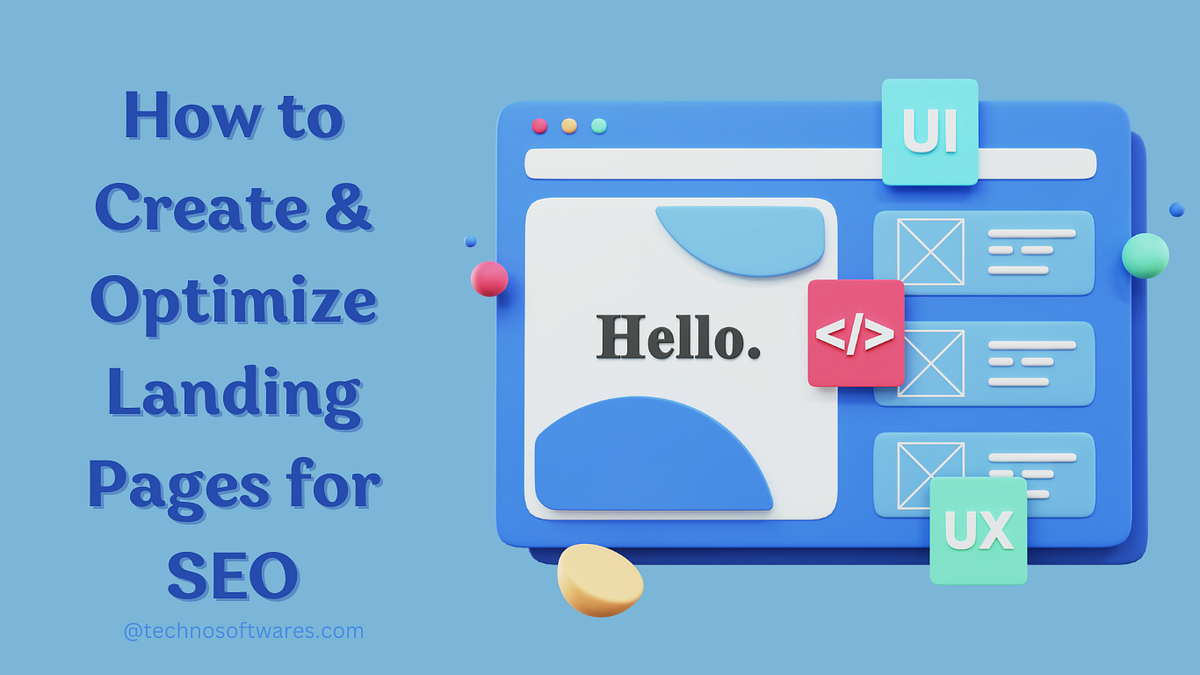 How to Create & Optimize Landing Pages for SEO | by Techno Softwares | Dec, 2023 | Medium