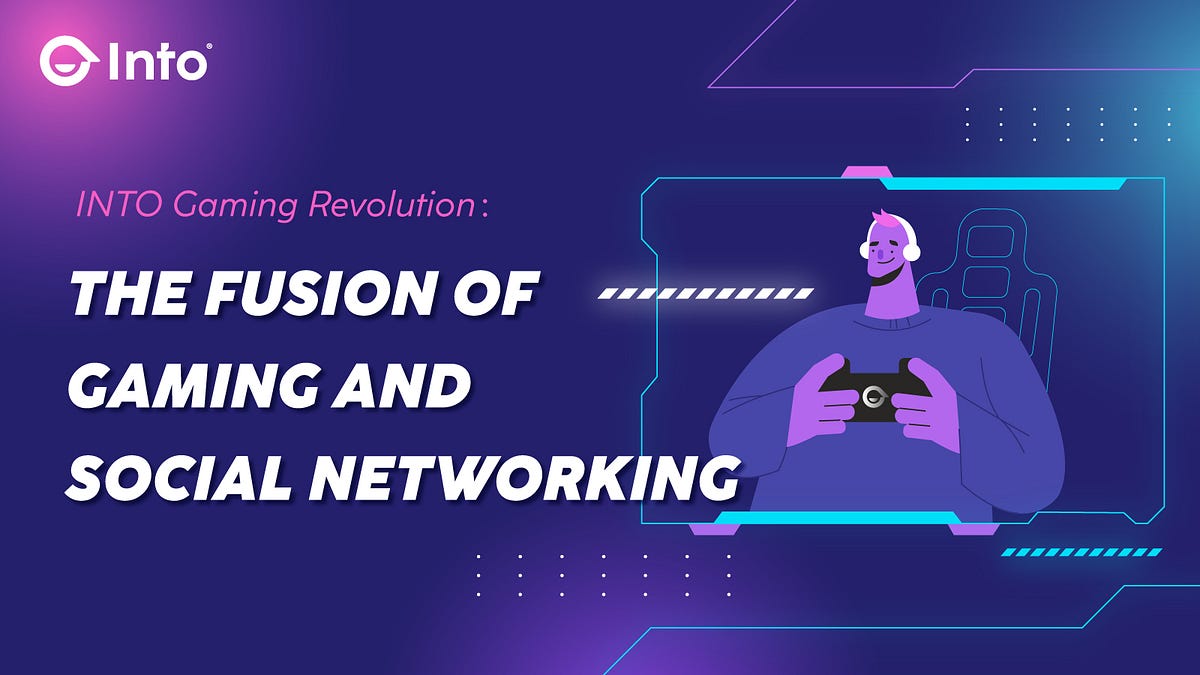 INTO Gaming Revolution: The Fusion of Gaming and Social Networking | by ...