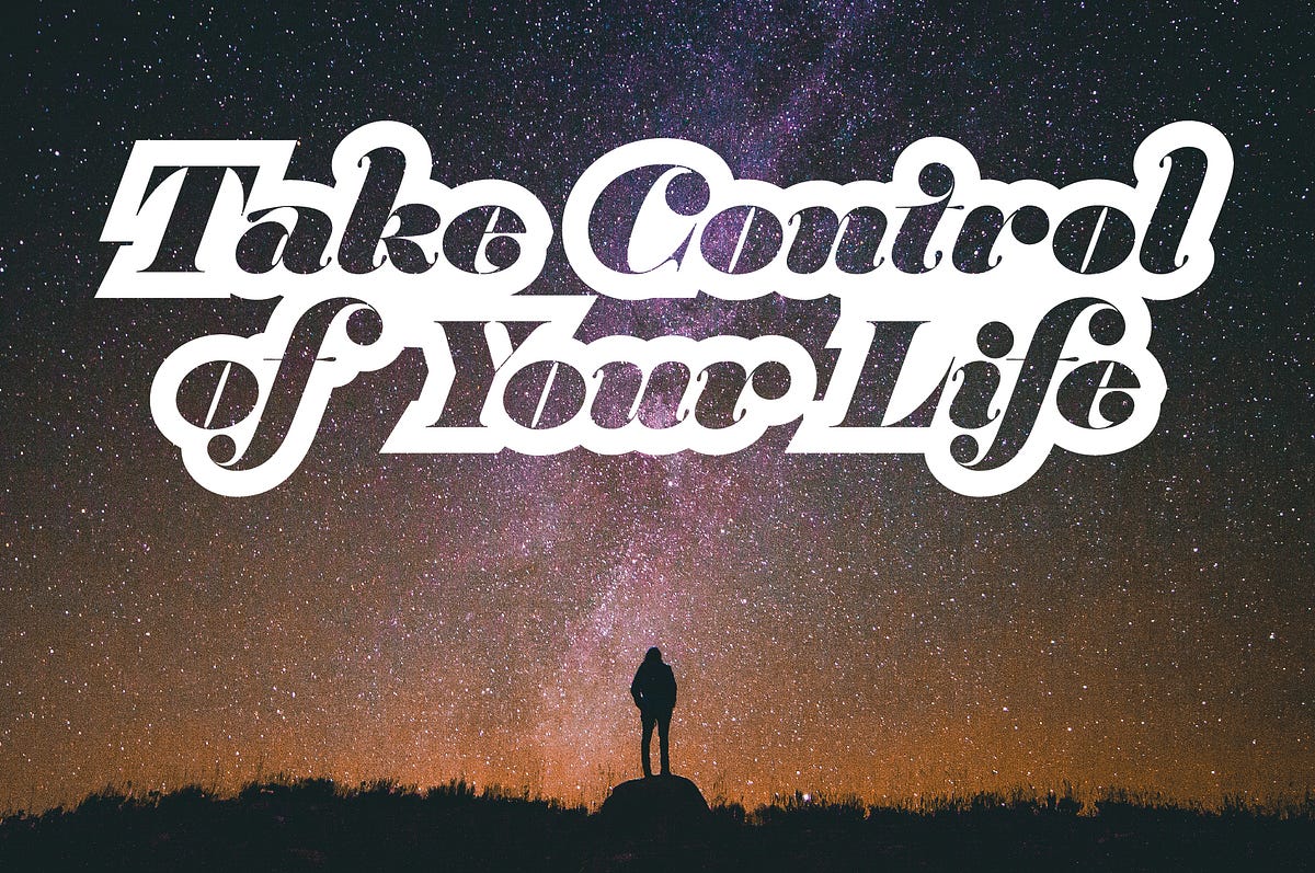 Who is in control of your life?. I’ll go ahead and give you the answer ...