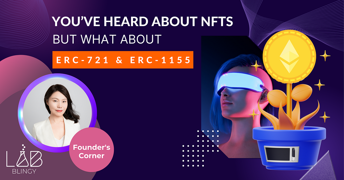 You’ve Heard About NFTs, But What About ERC-721 & ERC-1155? | by Joy Yuan | Medium