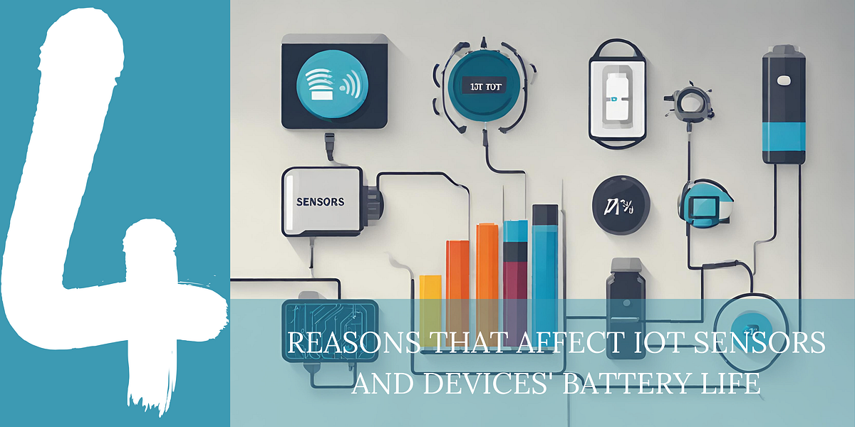 The 4 Top Reasons That Affect IoT Sensors and Devices’ Battery Life ...