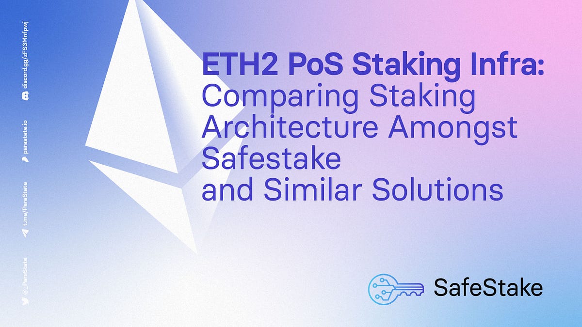 ETH2 PoS Staking Infra: Comparing Staking Architecture Amongst Safestake and Similar Solutions ...