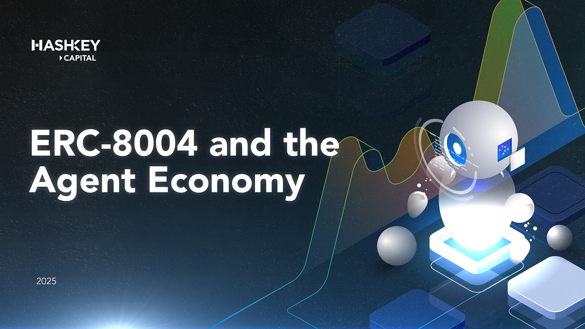 ERC-8004 and the Agent Economy. Introduction | by Jinming | HashKey Capital Insights | Aug, 2025 ...