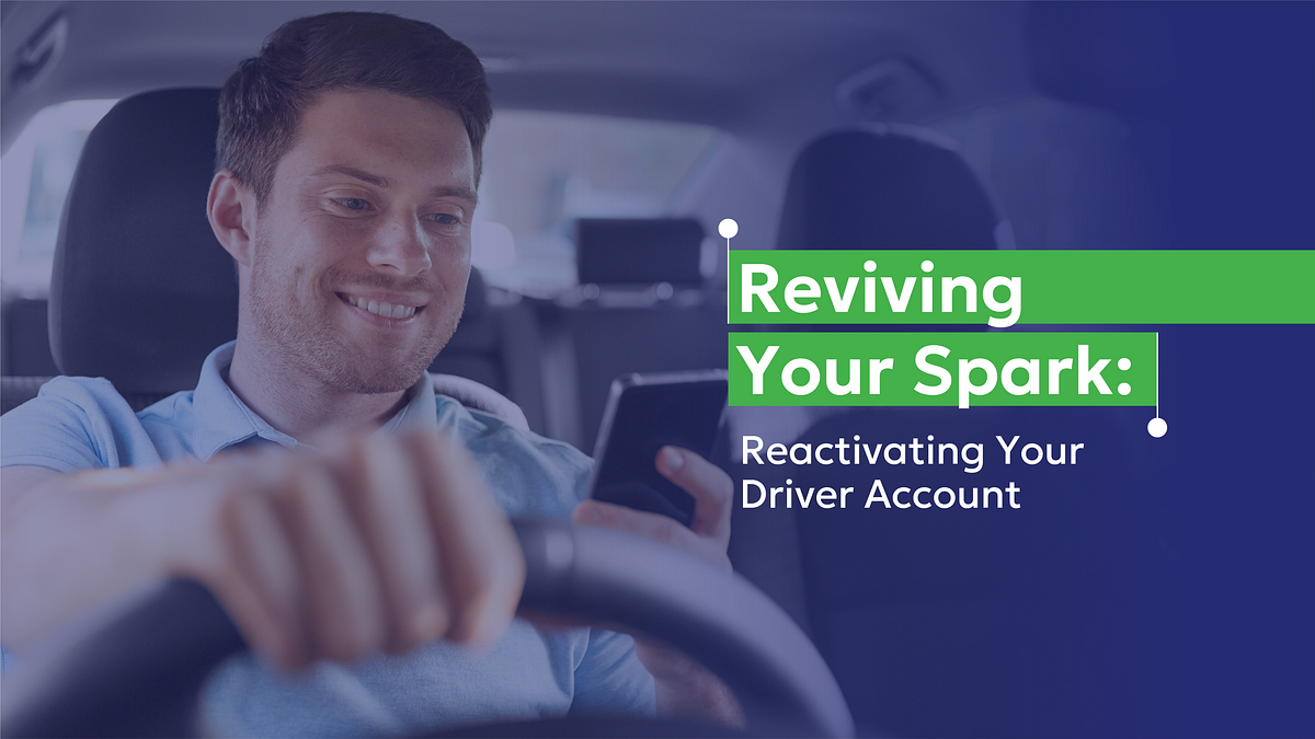 Reviving Your Spark: Reactivating Your Driver Account | by Consumer ...