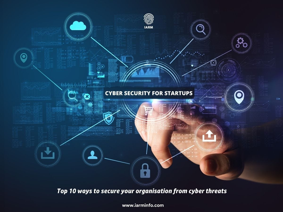 Cyber Security for Startups. Top 10 ways to secure your organisation ...