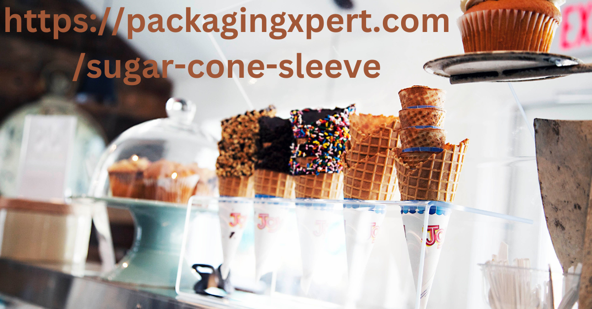 Creating Customized Sugar Cone Sleeves for Branding Success - Shan Ali ...