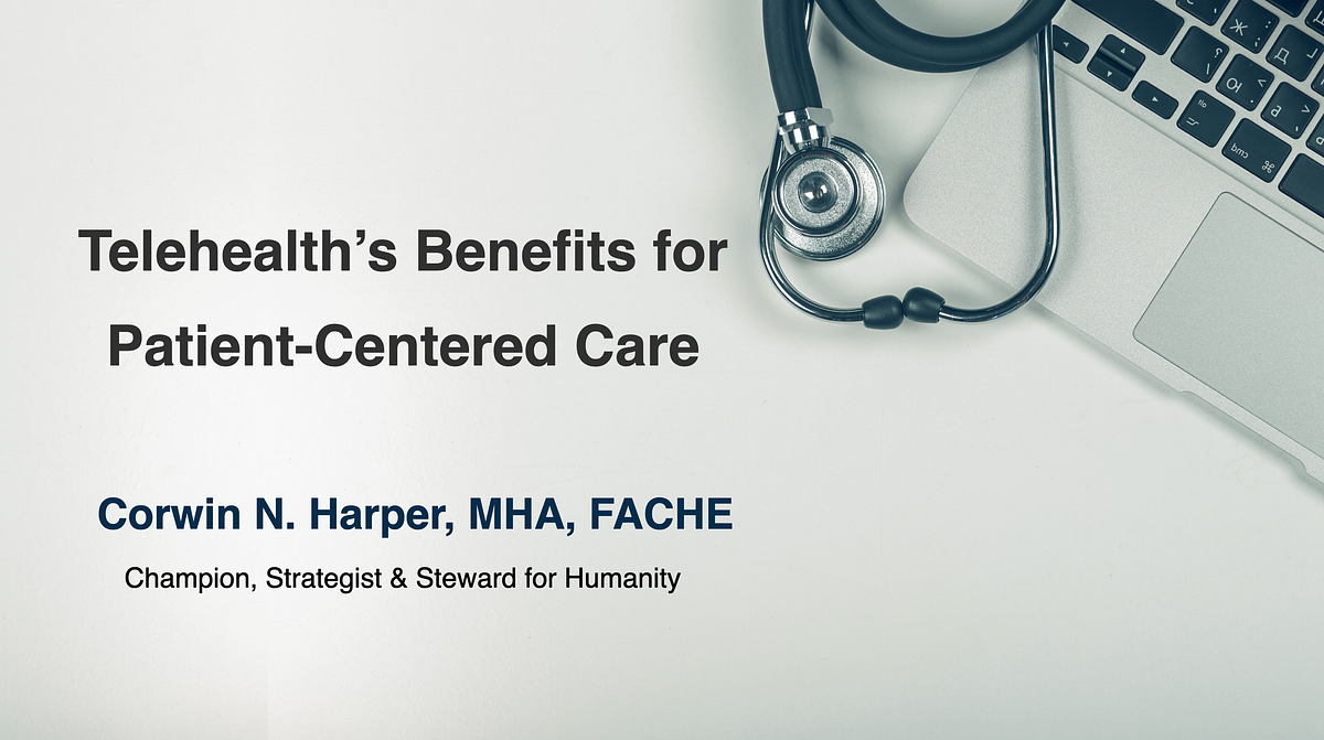 Telehealth’s Benefits for Patient-Centered Care - and Where It’s Going ...