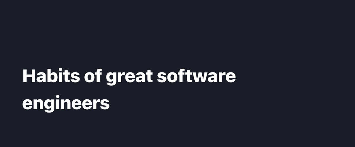 10 Habits of Great Software Engineers: A Deep Dive | by Muhammad Kashif | Sep, 2024 | Medium