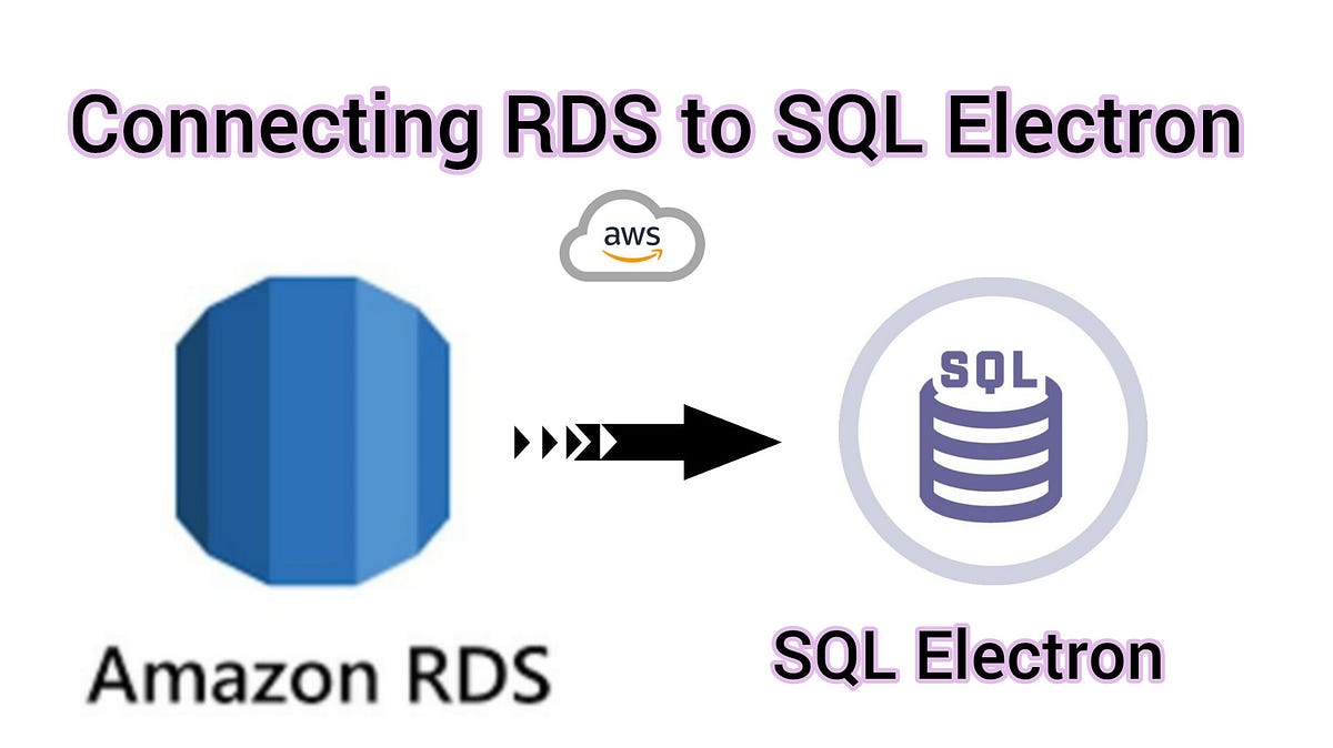 Connecting Amazon RDS to SQL Electron: A Step-by-Step Guide | by Akashatre | May, 2024 | Medium