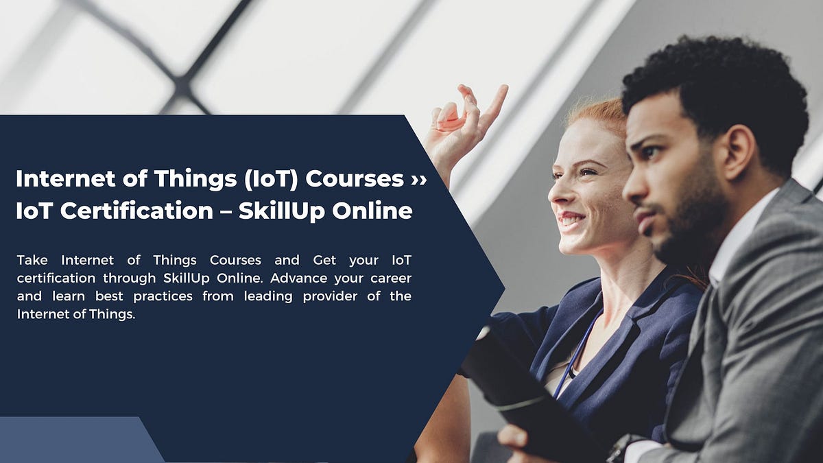 Internet of Things (IoT) Courses ›› IoT Certification — SkillUp Online | by Azure Administrator ...