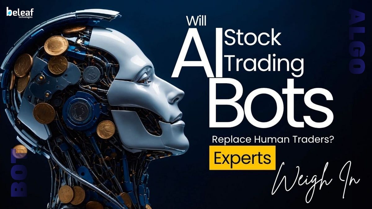 Will AI Stock Trading Bots Replace Human Traders? Experts Weigh In | by ...
