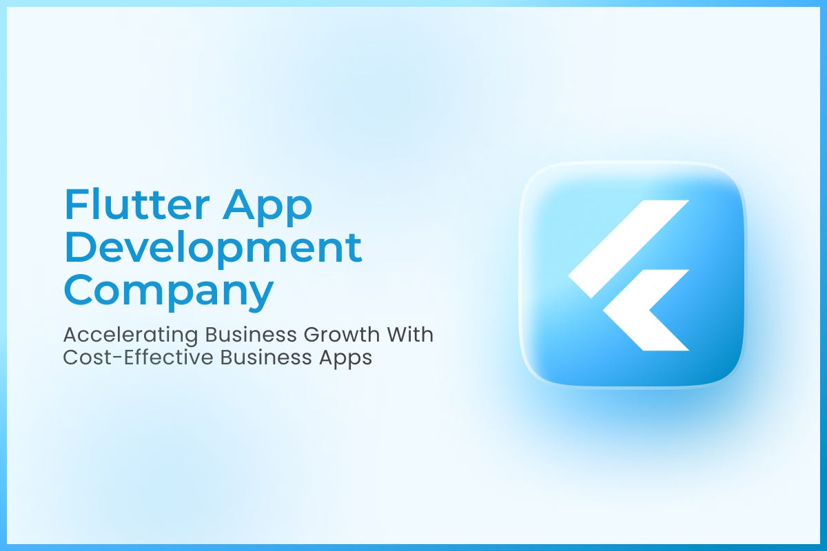 Flutter App Development Company Accelerating Business Growth With Cost ...