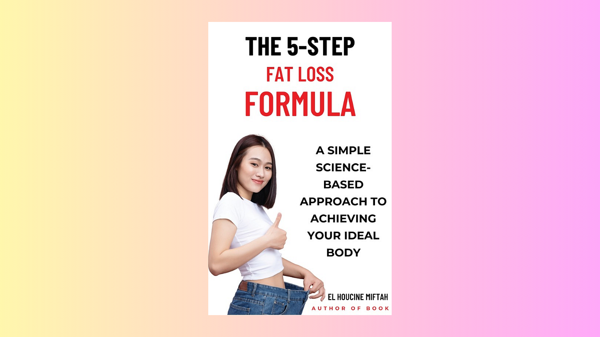 Achieve Your Weight Loss Goals with the 5-Step Fat Loss Formula | by ...