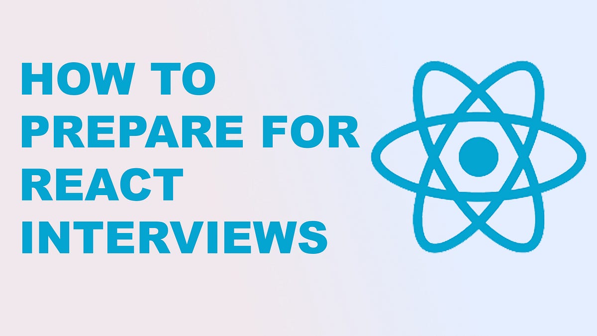 How To Prepare For React.js Interviews in 2022 (Tips and Resources) Included! | by Andrew | Medium