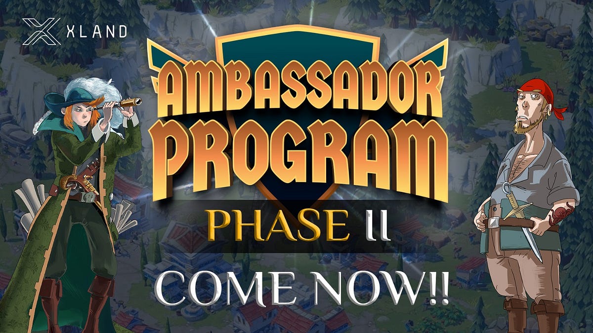 XLAND AMBASSADOR Program Phase II Comes Now! | by X Land #GameFi | Medium