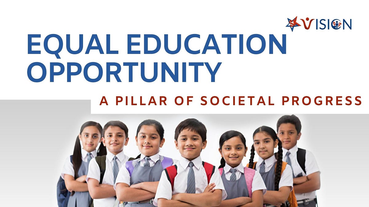 Fostering Equal Opportunity for Education: A Pillar of Societal ...