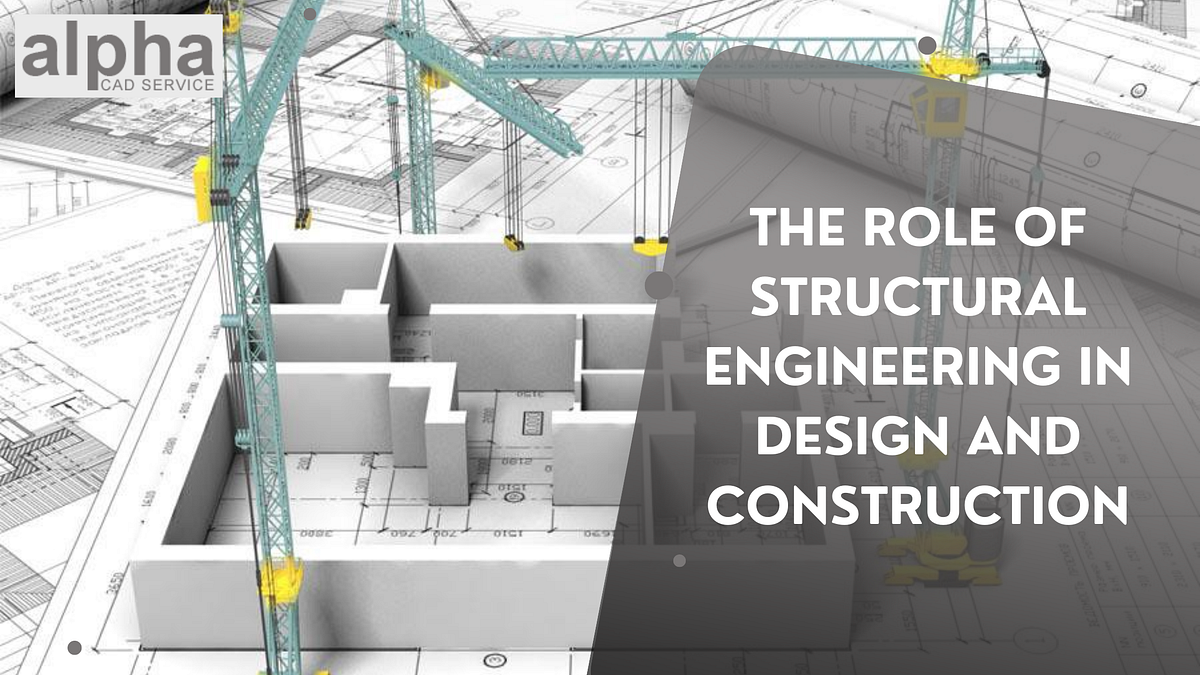 The Role of Structural Engineering in Design and Construction | by Gary ...