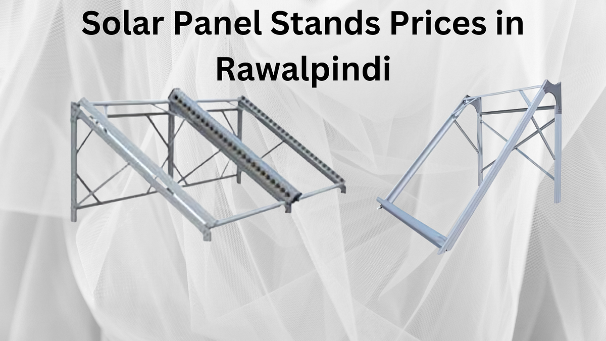 Solar Panel Stands Prices in Rawalpindi | by Ellenmusk | Medium