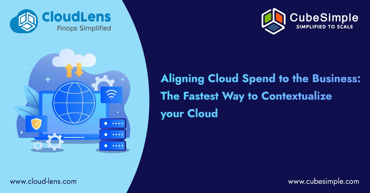 Aligning Cloud Spends to the Business: The Fastest Way to Contextualize ...