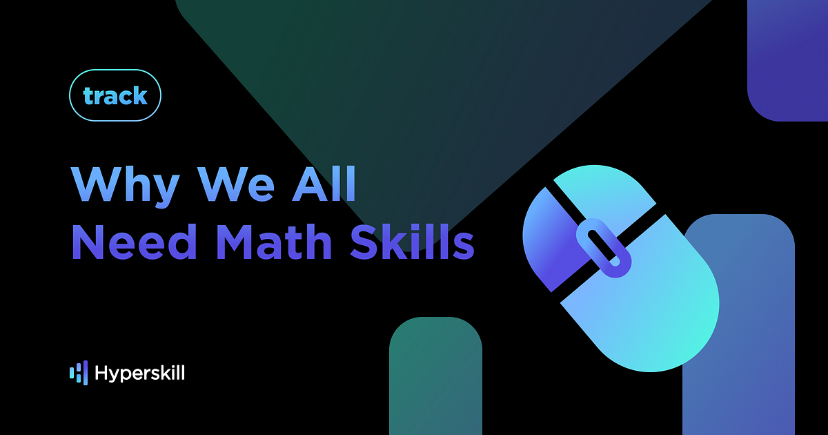 Why We All Need Math Skills: Learn Math Online to Benefit Your Brain and Boost your Developer ...