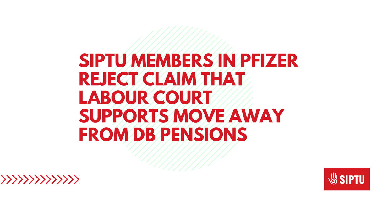 SIPTU members in Pfizer reject claim that Labour Court supports move ...