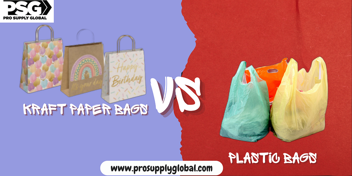 Kraft Paper Bags Vs. Plastic Bags | by Prosupplyglobal | Aug, 2024 | Medium