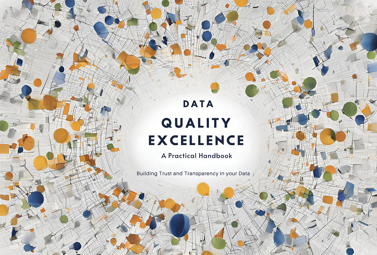 Data Quality Excellence: A Practical Handbook | by Kim Robertson | Jun, 2024 | Medium