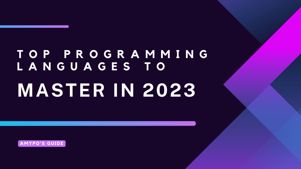 Top Programming Languages to Master in 2023 : Amypo’s Guide | by ...