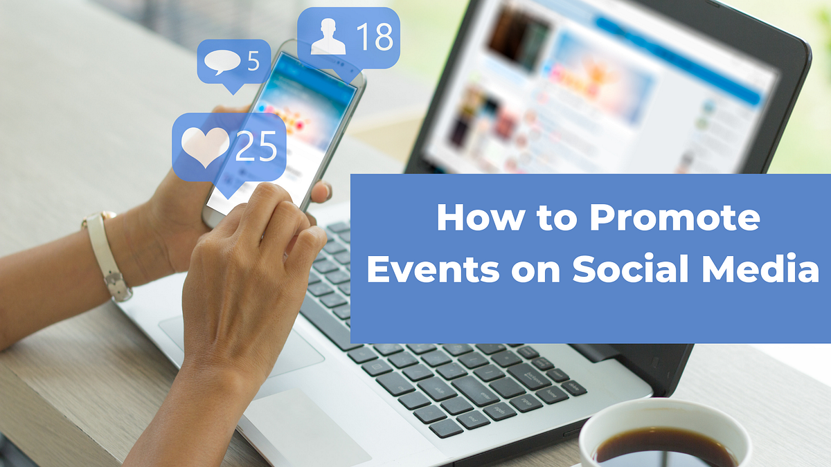 Social Media Event Promotion. Here is a complete guide for promoting ...