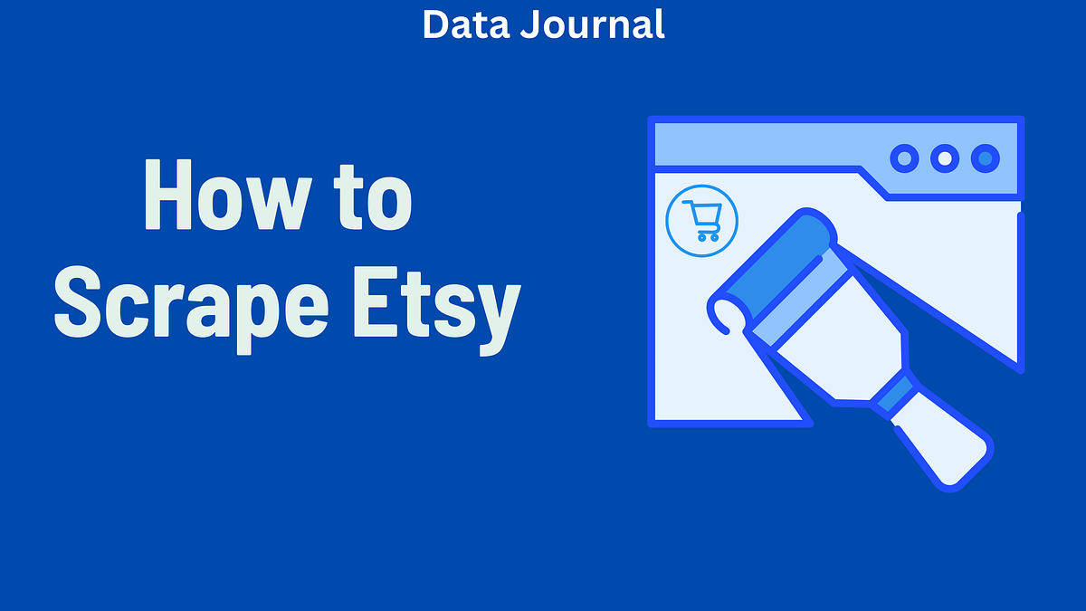 How to Scrape Etsy: A Step-by-Step Guide | Medium