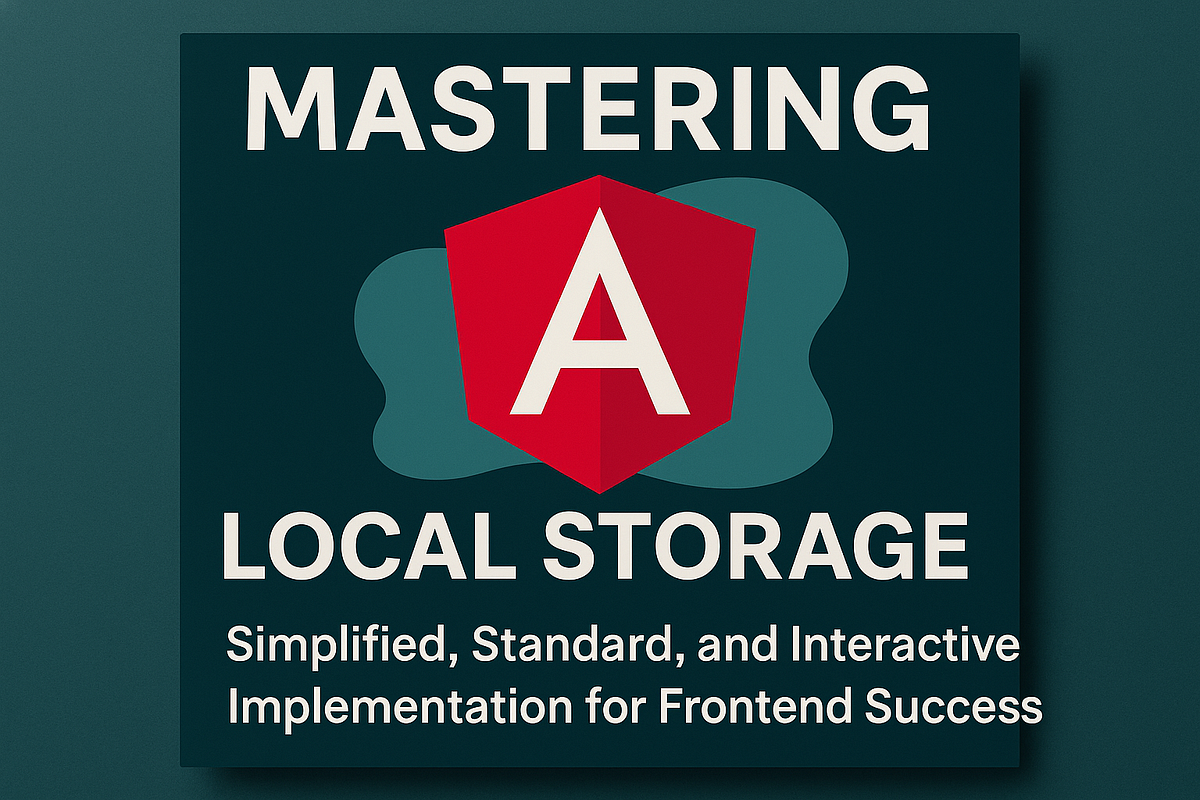 Mastering Angular Local Storage: Simplified, Standard, and Interactive Implementation for ...