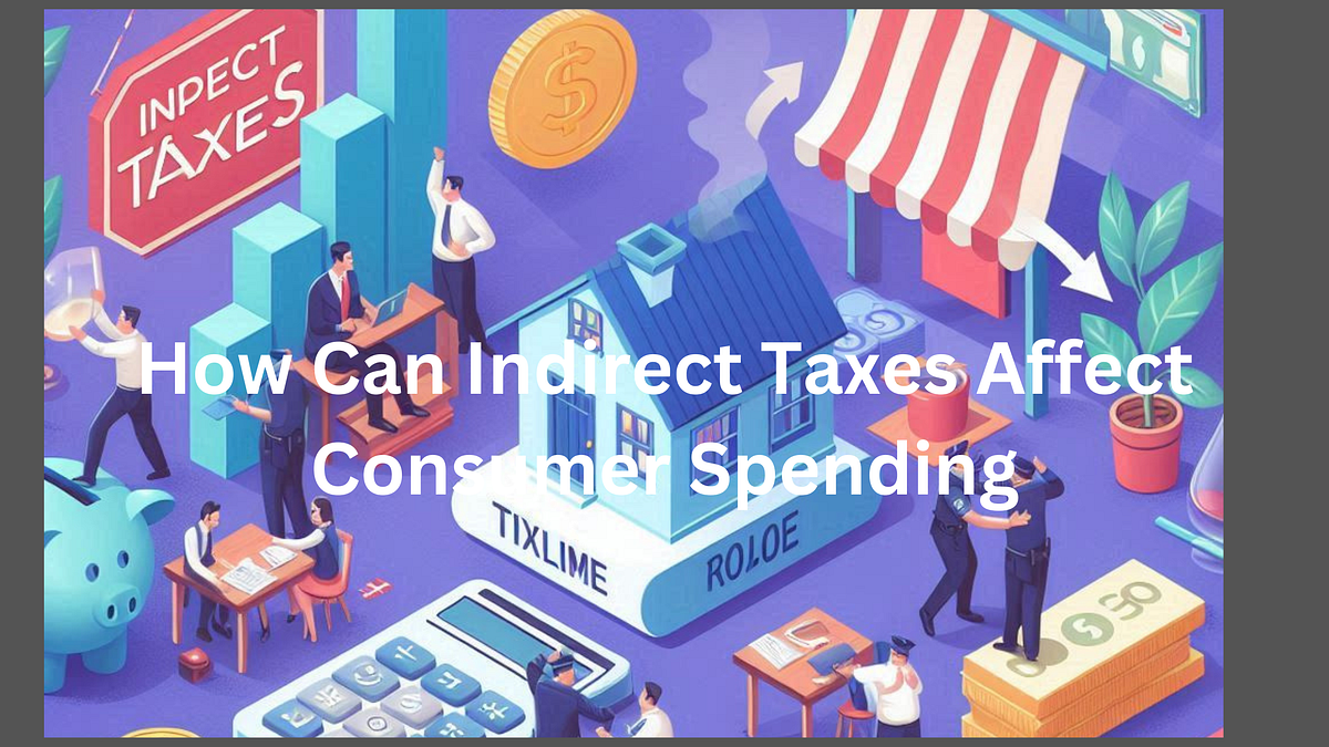 How Can Indirect Taxes Affect Consumer Spending | by Seowithjohn | Medium