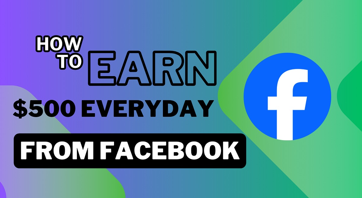 How to earn money on facebook $500 every day - Jamespanty - Medium
