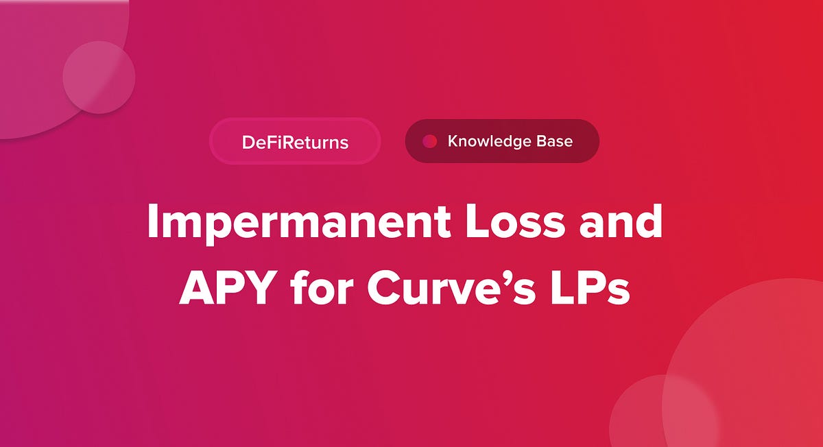 Impermanent Loss and APY for Curve’s LPs | by Leonardo Papais | DeFiReturns | Medium