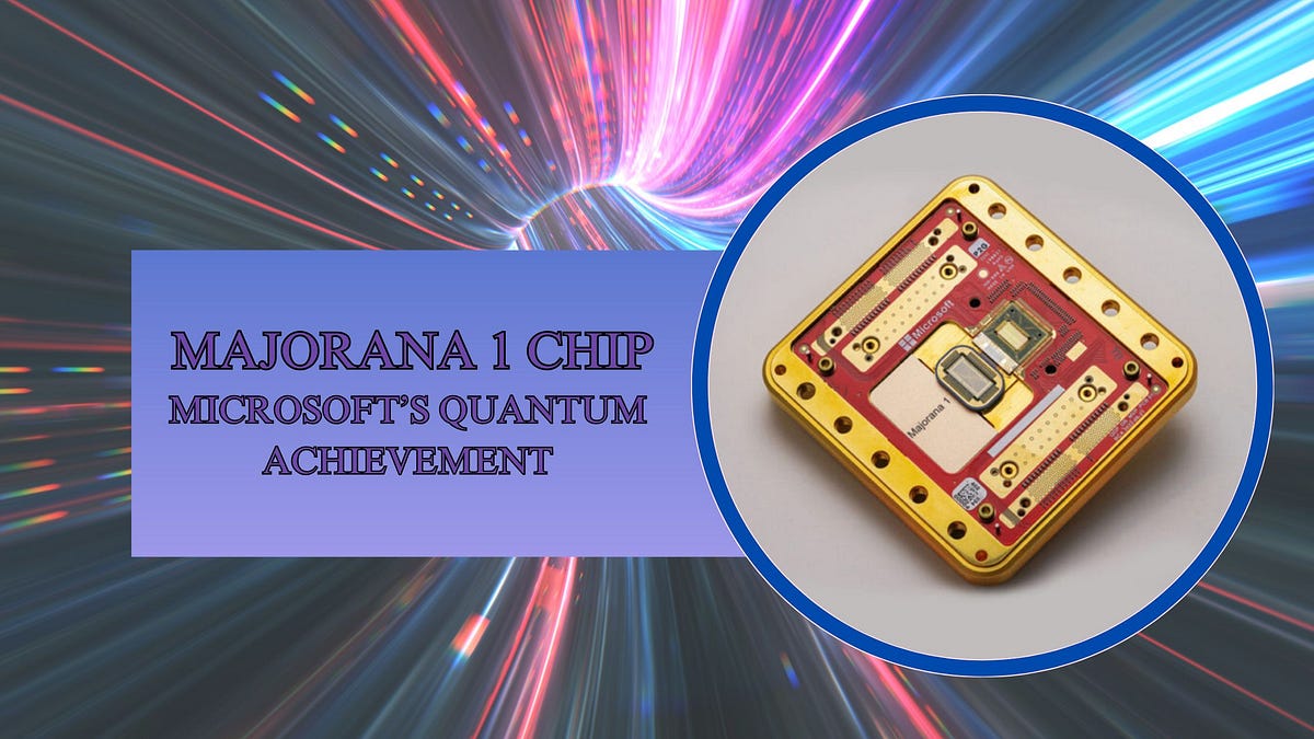 Majorana 1: Microsoft’s Breakthrough in Quantum Computing | Medium