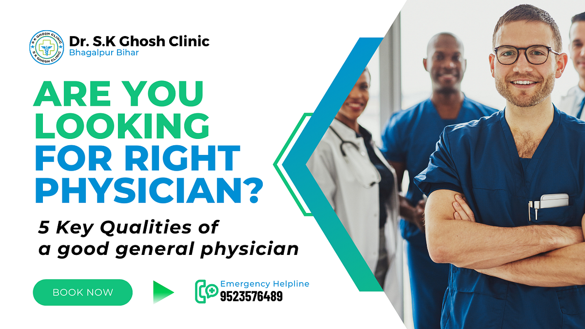Are You Looking For Right Physician? 5 Key Qualities of a Good General ...