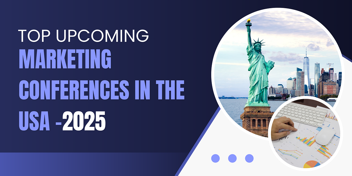 Top Upcoming Marketing Conferences in the USA for 2025 | by Allan ...