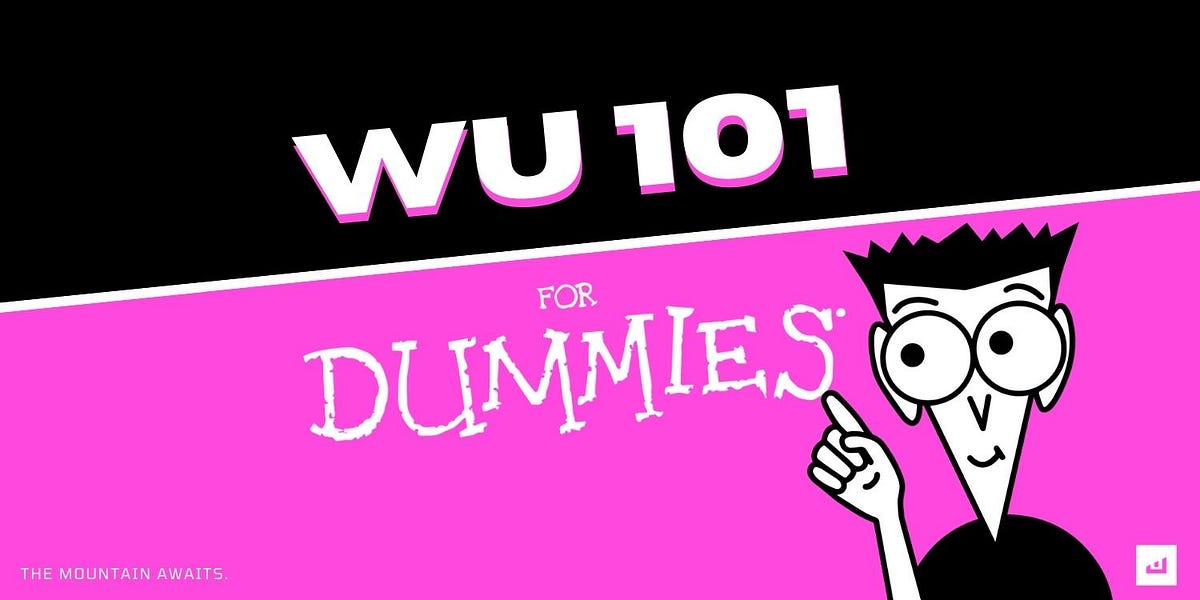 WU for Dummies. Your complete 101 to WU | by WU | Medium