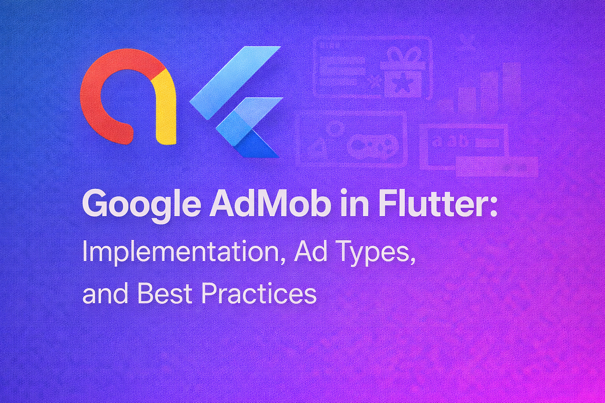 Google AdMob in Flutter: Complete Implementation | Stackademic