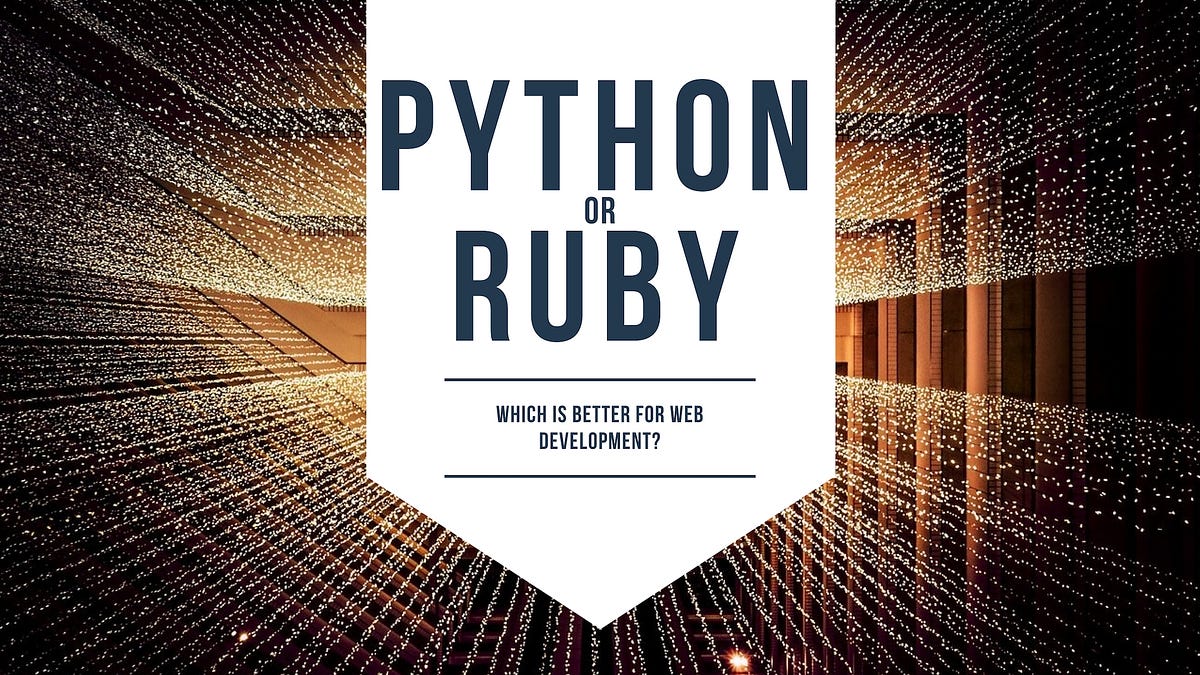 Python Vs. Ruby: Which Is Better For Web Development? | by Amit Ashwini | The Startup | Medium