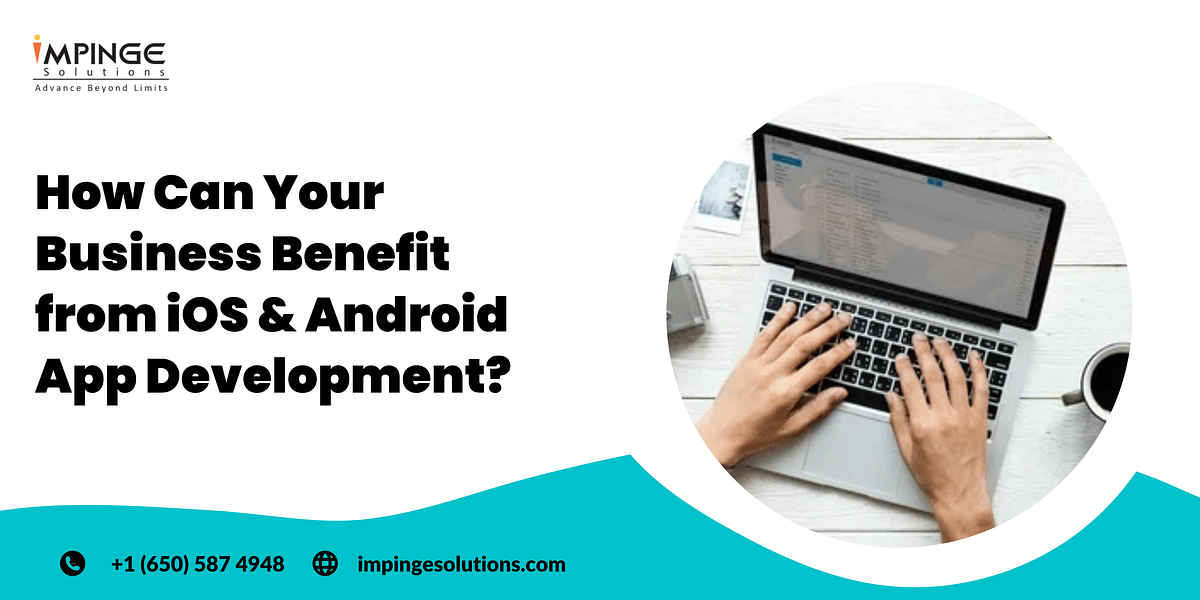 How Can Your Business Benefit from iOS & Android App Development? | by ...